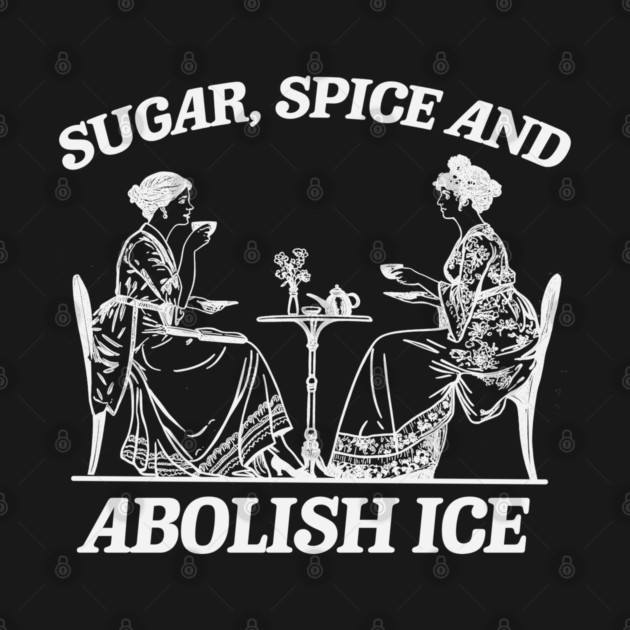 Sugar Spice abolish ICE, Anti ICE Deportations, Mexican Liberal Protest ...