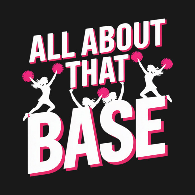 All About That Base Cheerleading Cheer Squad Girl Gift - All About That ...