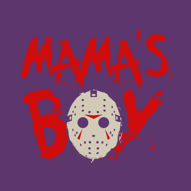 mamas boy friday the 13th jason voorhees slasher kids friends - Mamas ...
