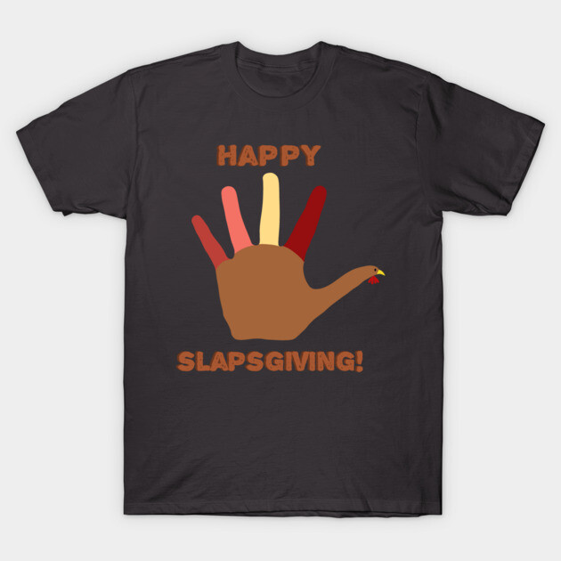 Happy Slapsgiving! - How I Met Your Mother - T-Shirt | TeePublic