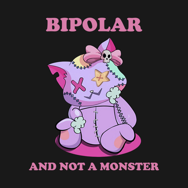 BIPOLAR AND NOT A MONSTER - Apparel - T-Shirt | TeePublic