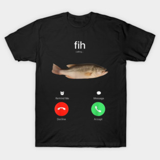 Fih Calling T-Shirts for Sale | TeePublic