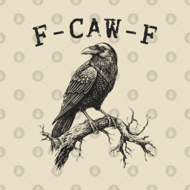 f-caw-f - F Caw F - T-Shirt | TeePublic