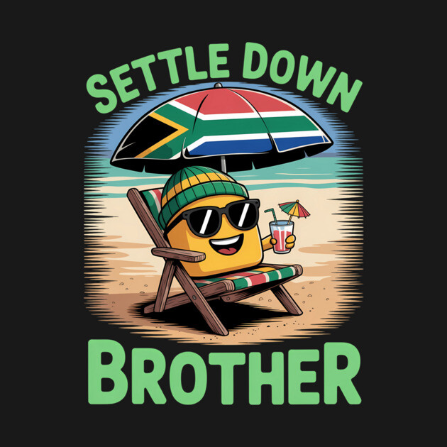 Settle Down Brother Funny South African - Settle Down Brother Funny ...