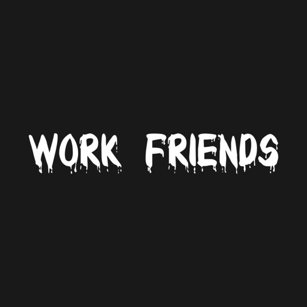 funny work friends vintage - Work Friends - T-Shirt | TeePublic