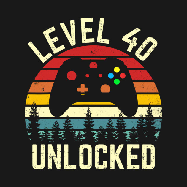 Level 40 Unlocked, Funny Video Gamer, 40th Birthday - Level 40 Unlocked ...