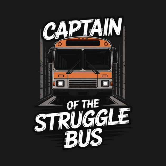 Captain Of The Struggle Bus - Costume School Bus Driver - Captain Of ...