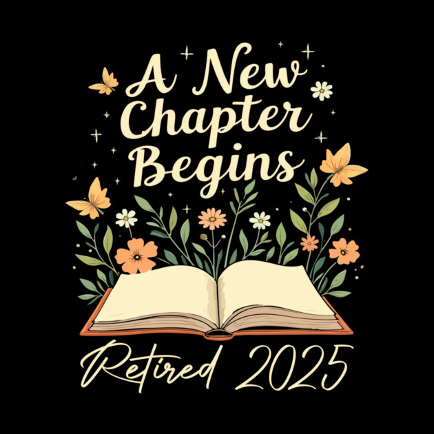 A New Chapter Begins Retired 2025 Teacher Women Retired - Retired Teacher - Pin | TeePublic