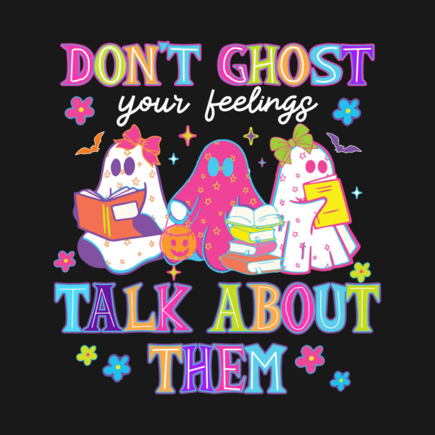 Don't Ghost Your Feelings Ghost Mental Health Art - Mental Health ...