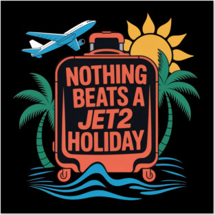 Nothing Beats A Jet2 Holiday 2025 Posters and Art Prints for Sale ...