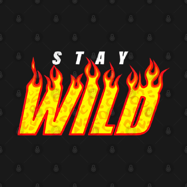 Stay Wild Merch Ben Azelart Fire - Stay Wild Merch Ben Azelart Fire - T ...