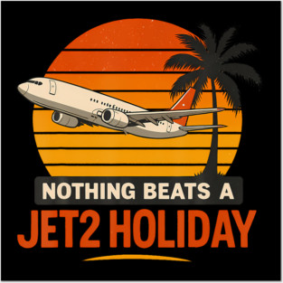 Nothing Beats A Jet2 Holiday 2025 Posters and Art Prints for Sale ...