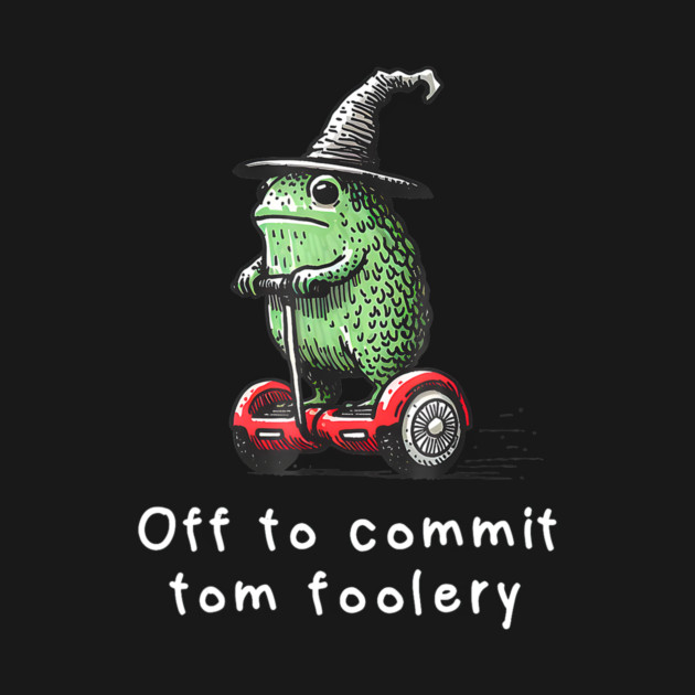 Off-to-Commit-Tom-Foolery - Frog Meme - T-Shirt | TeePublic
