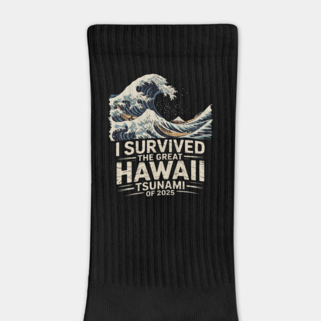 I Survived The Great Hawaii Tsunami of 2025 Sarcastic - I Survived The ...