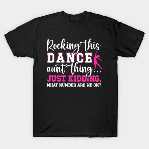 Rocking This Dance Aunt Thing Dancing Aunt Of A Dancer Aunt - Dancing ...