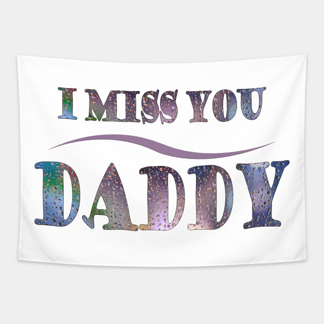 missing you daddy