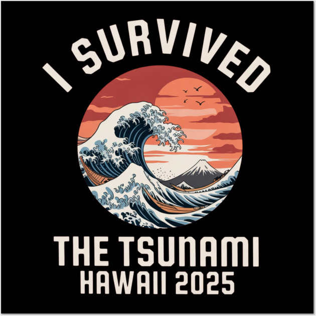 I Survived The Great Hawaii Tsunami Of 2025 Funny Saying - I Survived ...