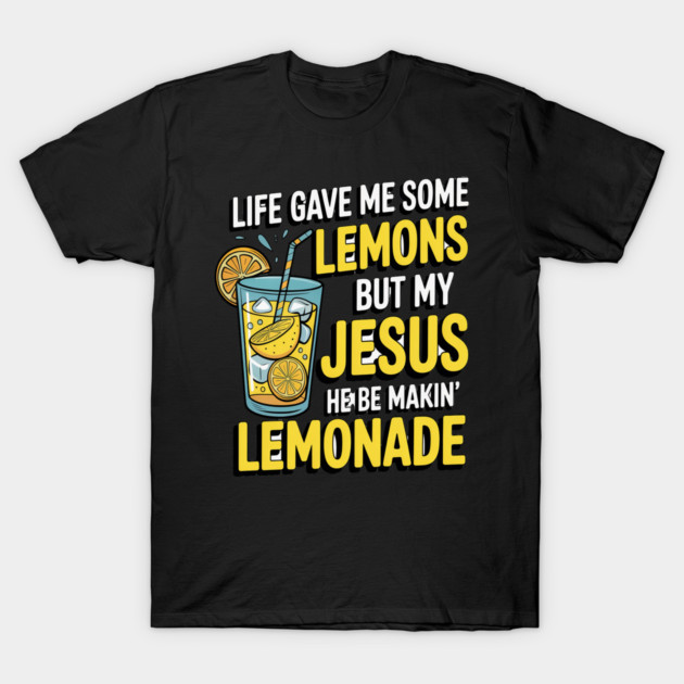 Life Gave Me Lemons But My Jesus Makes Lemonade – Christian Faith T ...