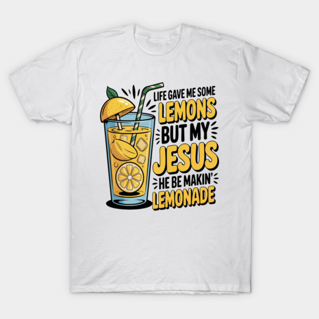 Life Gave Me Lemons But My Jesus Makes Lemonade – Christian ...