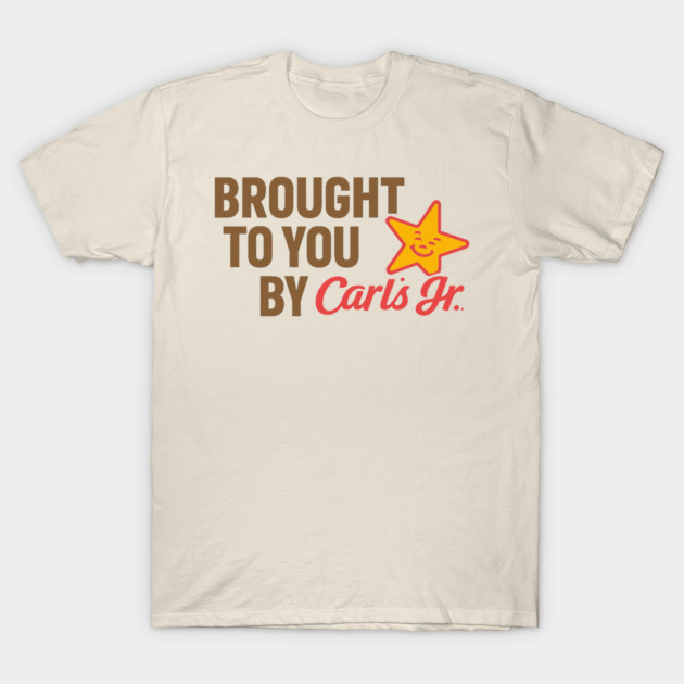 Brought to you by Carl's Jr - Idiocracy - T-Shirt | TeePublic
