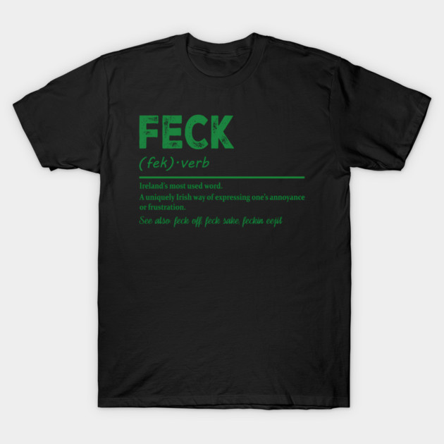 Feck Irish Shamrock Feck Ireland - Hilarious Feck Meaning - T-Shirt ...