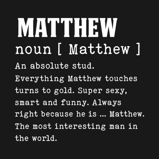 Funny Name Definition Matthew Shirt for Men Matthew - Funny Name ...