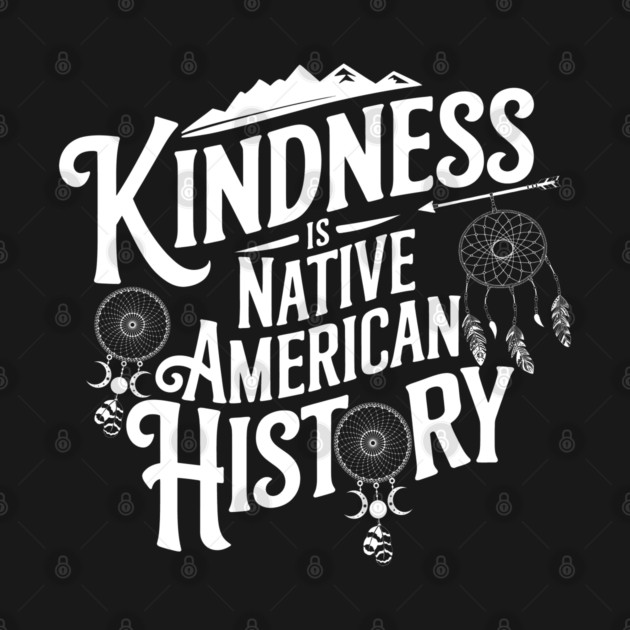 Kindness is Native History Indigenous Pride - Native American Heritage ...