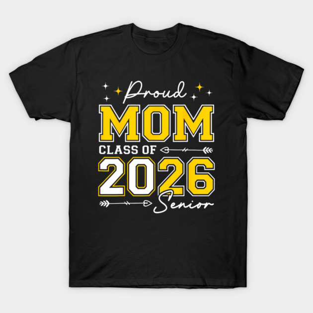 Class Of 2026 Mom Proud Mom Of A 2026 Senior 2026 - 2026 Senior Mom - T ...