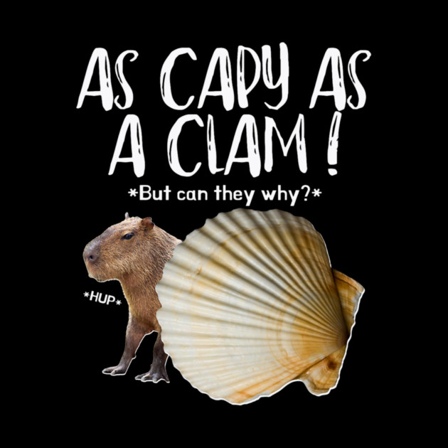 As Capy As A Clam But Can They Why Scallop Meme Capybara Hup - Capybara ...