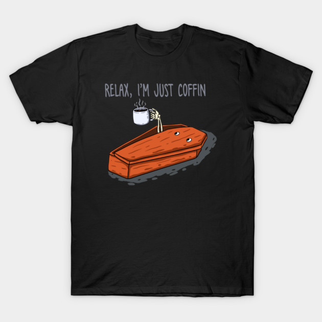 Just coffin - Coffee - T-Shirt | TeePublic