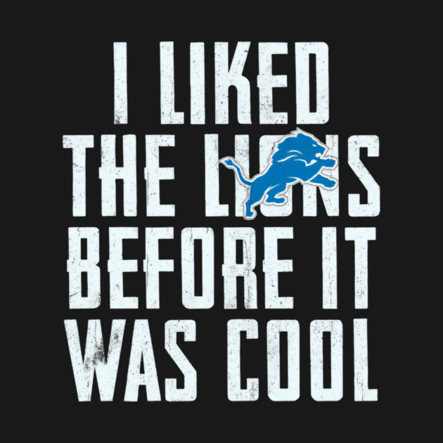 I Liked The Lions Before It Was Cool - KT #180 - Detroit Lions - T-Shirt | TeePublic