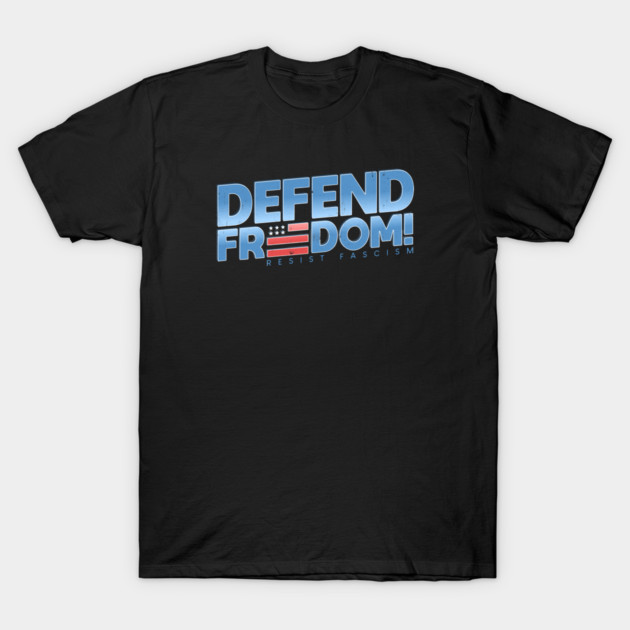 Defend Freedom! - Freedom - T-Shirt | TeePublic