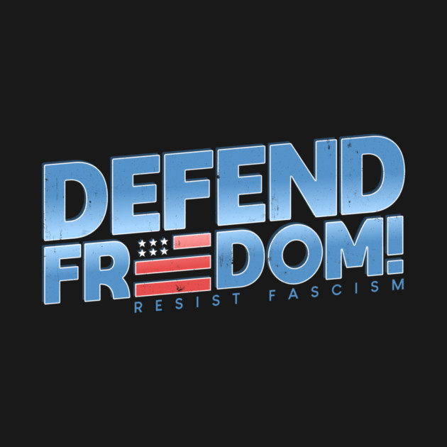 Defend Freedom! - Freedom - T-Shirt | TeePublic