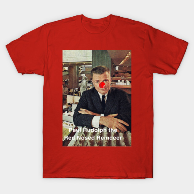 Paul Rudolph the Red Nosed Reindeer - Brutalist - T-Shirt | TeePublic