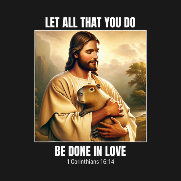 Jesus Holding a Capybara Design 1 Corinthians 16 42 - Capybara - T ...