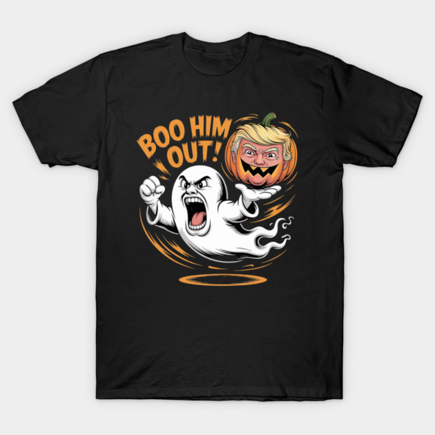 Boo-Him-Out - Boo Him Out - T-Shirt | TeePublic