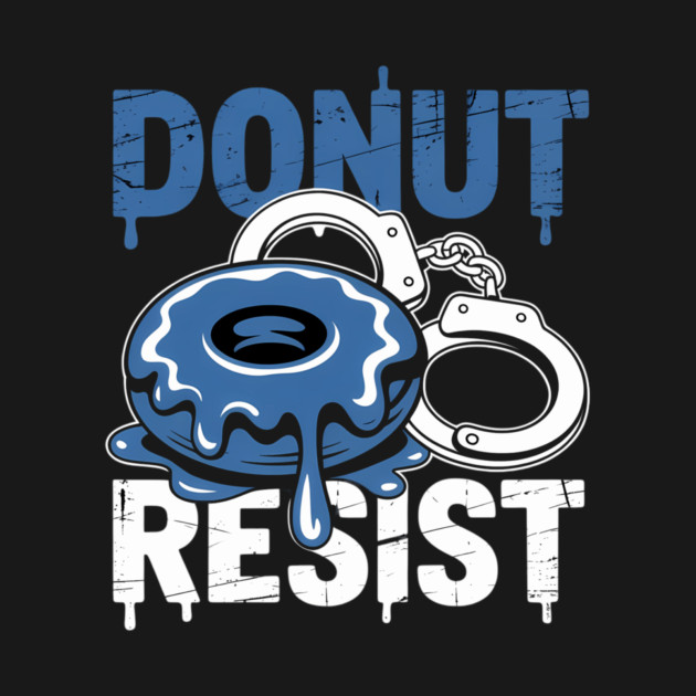 Donut Resist Police Officer - Police - T-Shirt | TeePublic