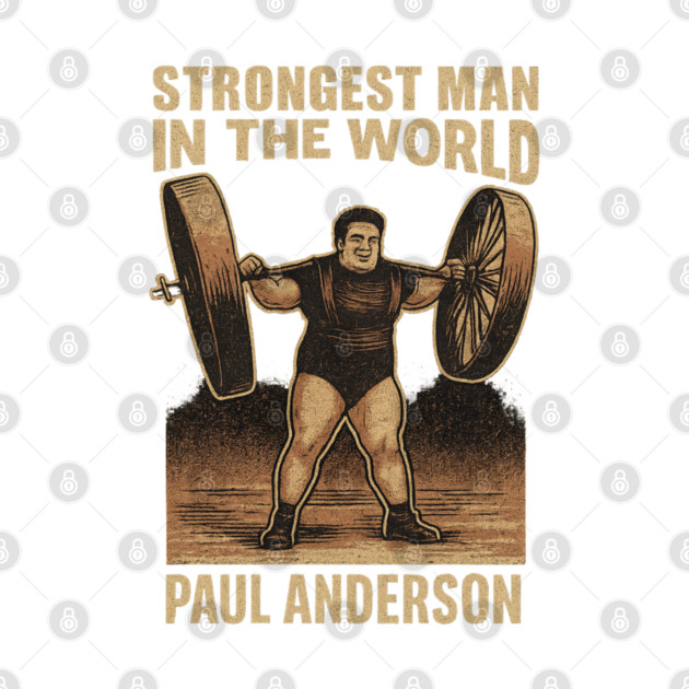 Paul Anderson - Strongest Man In The World - Paul Anderson - T-Shirt ...