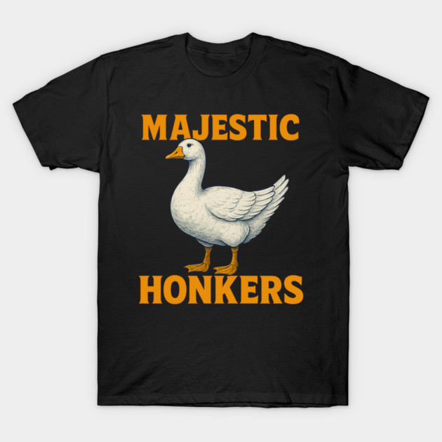 Majestic Honkers Funny Goose Meme Shirt - Majestic Honkers - T-Shirt ...