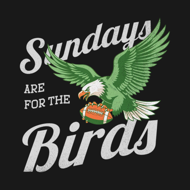 Sundays Are For The Birds - Football Game Day, Philly Football Fan ...