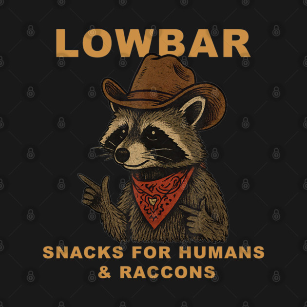 LOWBAR – Snacks for Humans & Raccoons - Raccoon Funny - T-Shirt | TeePublic