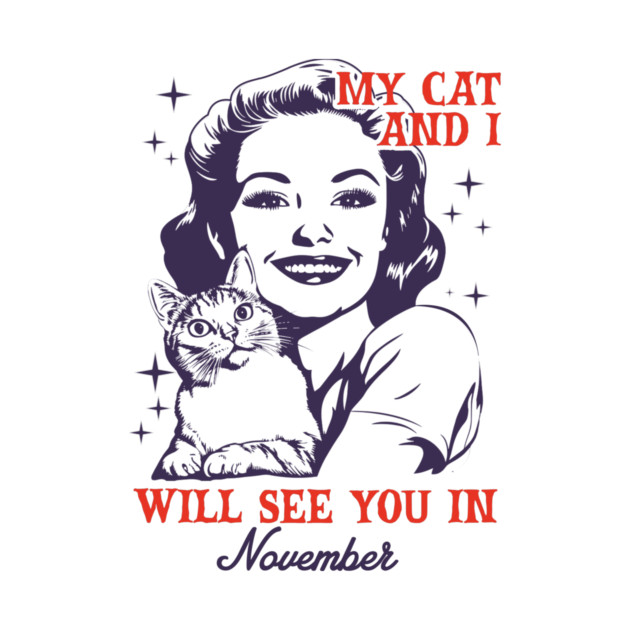 My Cat And I Will See You In November, Retro Pet Lover - Cat Lover - T ...