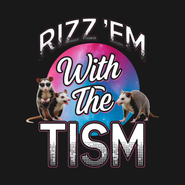Autism Funny Rizz Em With The Tism Meme Opossum - Autism Funny Rizz Em ...