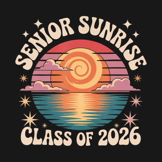 Senior Sunrise My Last Day Memory Class Of 2026 - Senior Sunrise 2026 ...