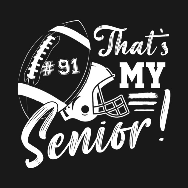 That's My Senior Football Jersey Night Number 91 Football - Football ...