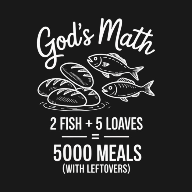God’s Math 2 Fish 5 Loaves 5000 - Gods Math 2 Fish 5 Loaves 5000 - T ...