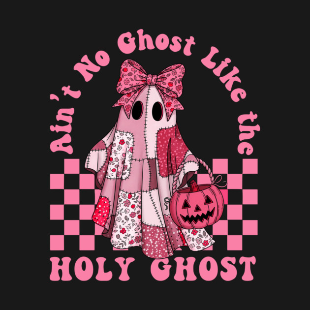 Ain't No Ghost Like The Ghost Christian Coquette Patchwork - Aint No ...