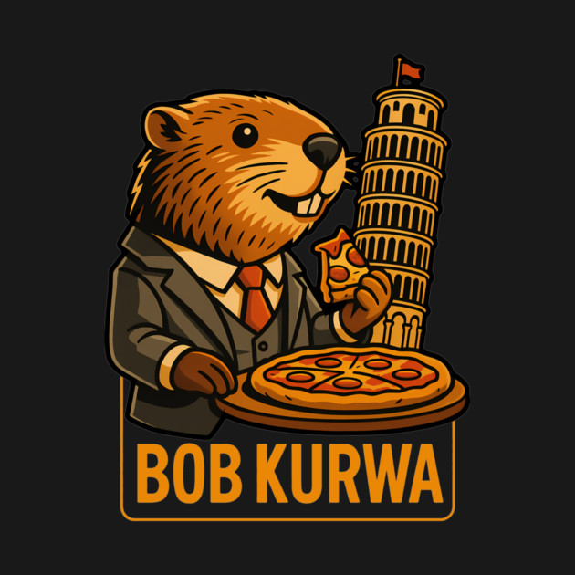 Funny Italian Brainrot Pizza Beaver Meme - Bob Kurwa - T-Shirt | TeePublic