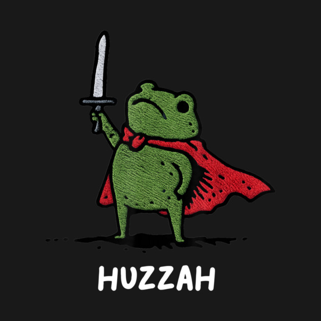 Huzzah Frog Knight Funny Meme - Huzzah - T-Shirt | TeePublic