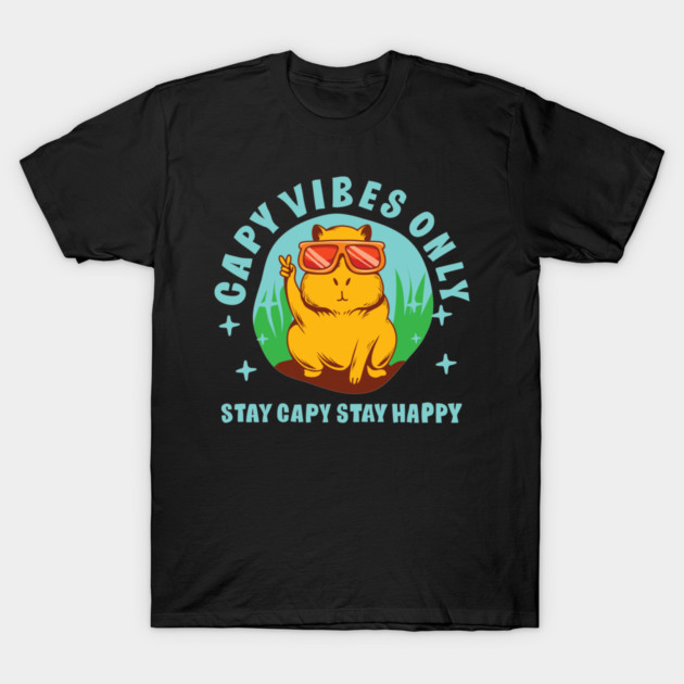 Capybara - Capy Vibes Only - Stay Capy Stay Happy. - Capybara - T-Shirt ...